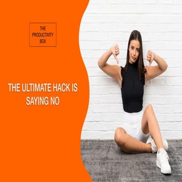 The Productivity Box: The Ultimate Hack is Saying No | PDF | Careers