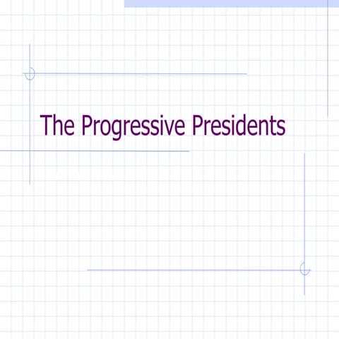 Progressive era presidents | PPT