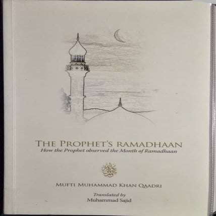 The prophet's ramadhaan how the prophet observed the month of ramadhaan by mufti muhammad khan ...