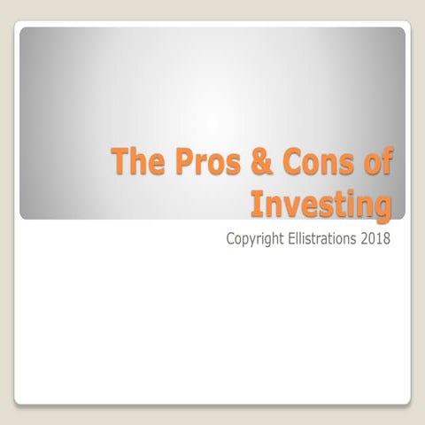 The Pros and Cons of Investing | PPTX