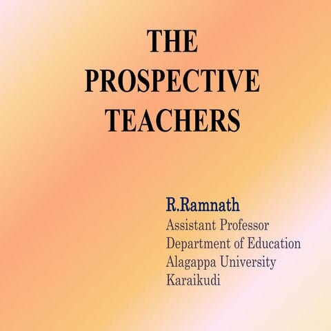 The prospective Teachers | PPT | Free Download
