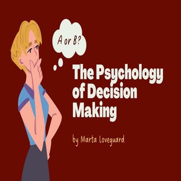 The Psychology of Decision Making - Marta Loveguard | PPTX