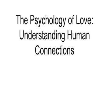 The Psychology of Love Understanding Human Connections | PDF