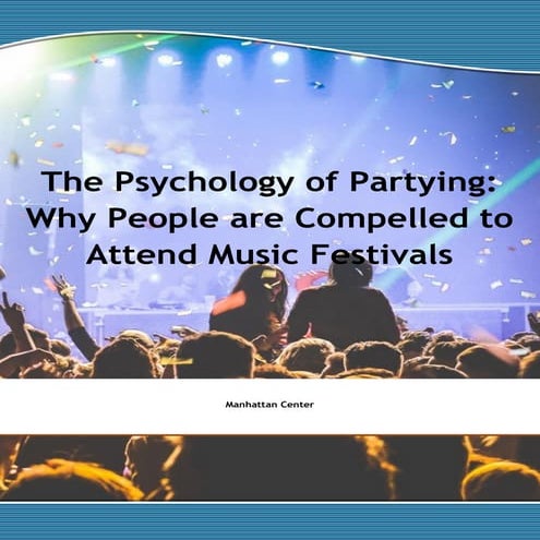 The Psychology of Partying: Why People are Compelled to Attend Music ...