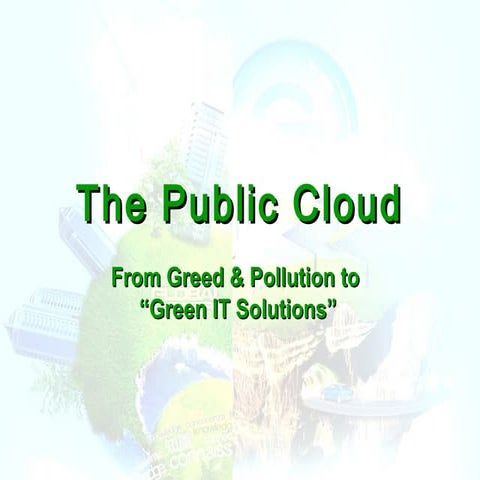 The Public Cloud - From Greed & Pollution to Green IT Solutions | PPT ...