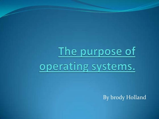 The purpose of an operating system | PPTX