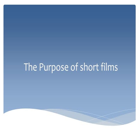 The purpose of short films | PPTX