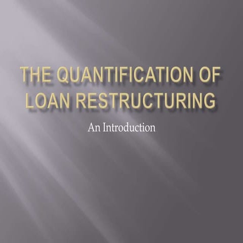 The Quantification Of Loan Restructuring | PPSX | Home Financing ...
