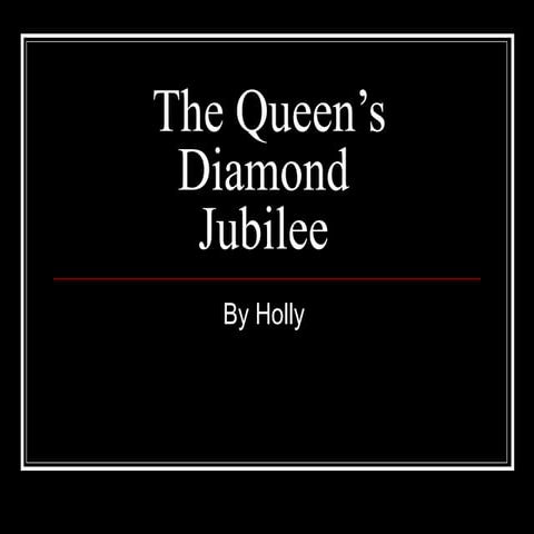The queen’s diamond jubilee power point !! | PPT