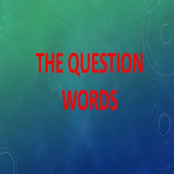 THE QUESTION WORDS FOR BEGINNER ONLY.pptx