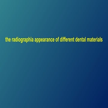 the radiographia appearance of different dental materials.pptx