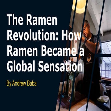 The Ramen Revolution: How Ramen Became a Global Sensation.pptx