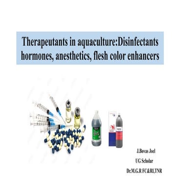 Therapeutants used in aquaculture:Disinfectants,Hormones,Anaesthetics,Flesh colour enhancers.pdf