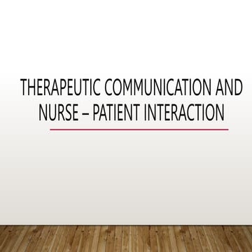 Therapeutic Communication and Nurse – Patient Interaction 1.pptx