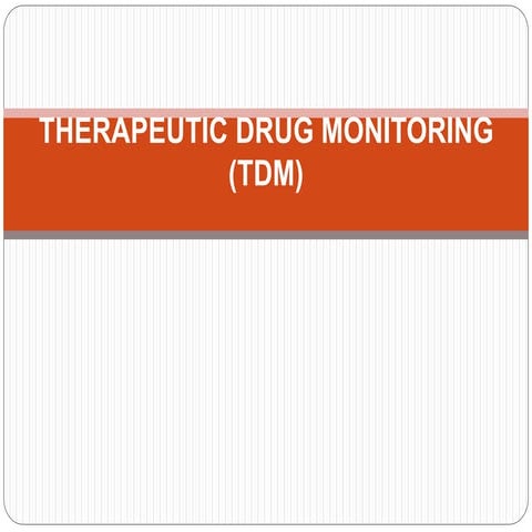 THERAPEUTIC DRUG MONITORING (TDM).pptx