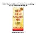 ~EBOOK~ There are No Children Here: The Story of Two Boys Growing Up in the