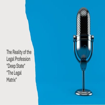 The Reality of the Legal Profession "Deep State" "The Legal Matrix" | PPT
