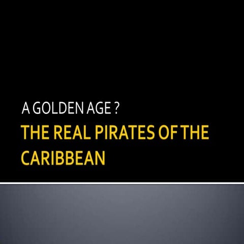 The real pirates of the Caribbean; A Golden Age | PPTX