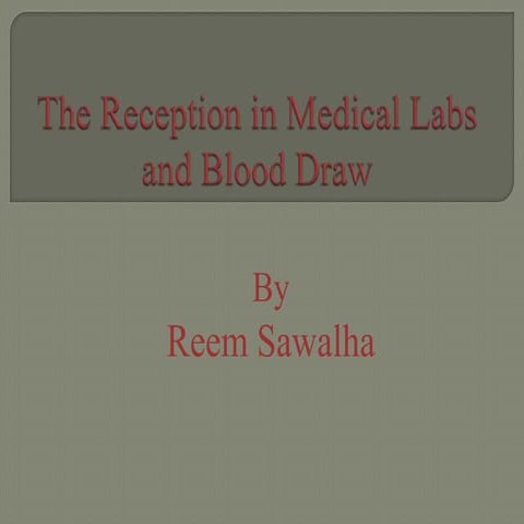 The reception in medical labs and blood draw | PPTX