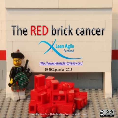 The red brick cancer Lean Agile Scotland 2013-09-19 | PPT
