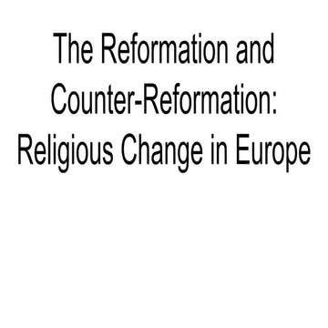 The Reformation and Counter-Reformation_ Religious Change in Europe.pptx