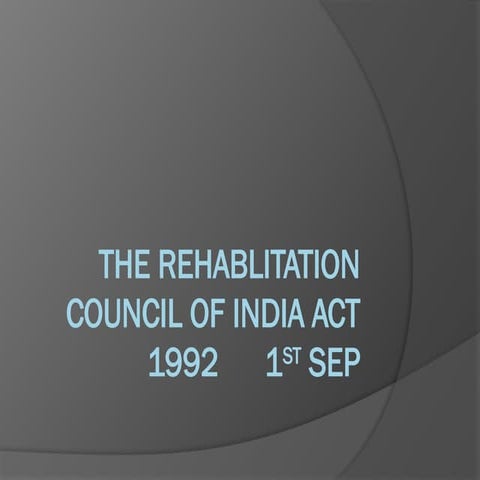 THE REHABLITATION COUNCIL OF INDIA ACT 1992 1ST.pptx