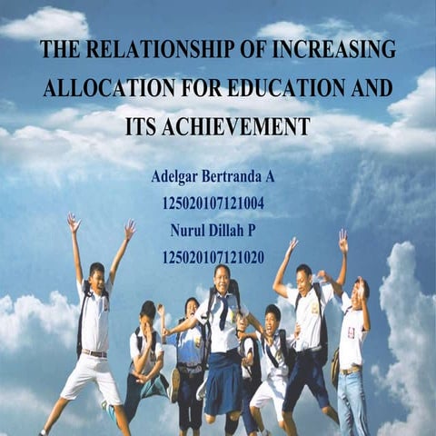 The relationship of increasing education allocation and achievement | PPTX