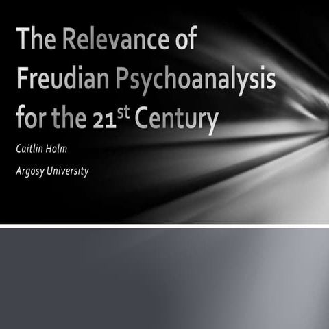 The Relevance Of Freudian Psychoanalysis For The 21st | PPT