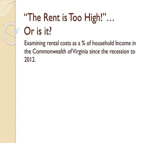 Is The Rent Too High?: Rent and Income in Virginia since 2007 | PPT