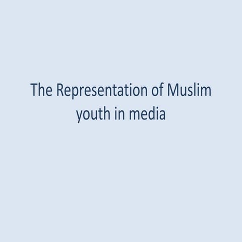 The representation of muslim youth in media | PPTX