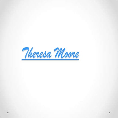 Theresa moore | PPTX