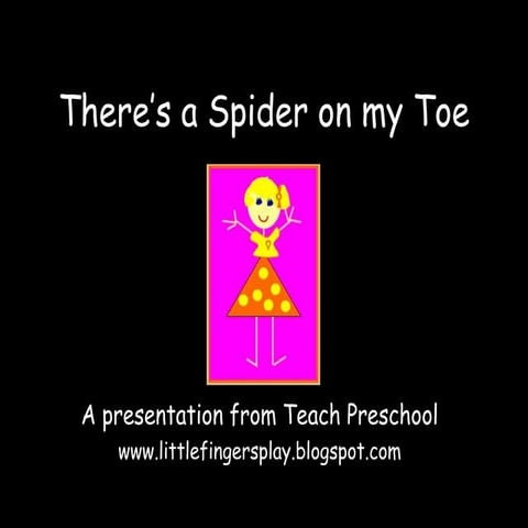 Preschool: Theres A Spider On My Toe | PPT