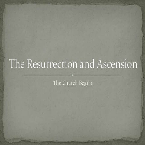 The resurrection and ascension | PPTX