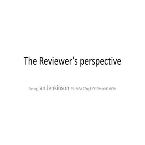 Institution of Civil Engineers, the Reviewer's perspective | PPT