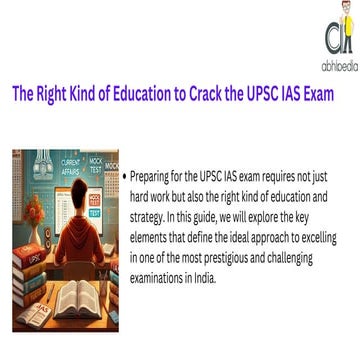 The Right Kind of Education to Crack the UPSC IAS Exam | PPT