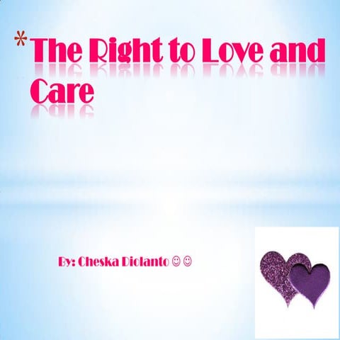 The right to love and care power point by Cheska | PPTX