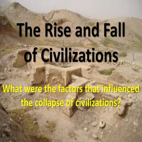 The rise and fall of civilizations | PPT