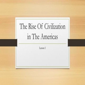 The rise of civilization in the americas | PPTX