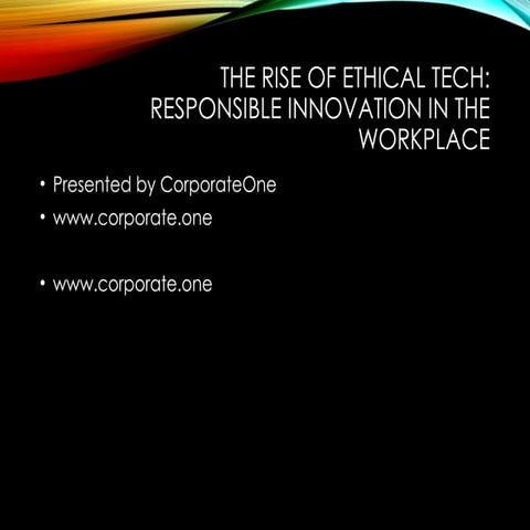 The Rise of Ethical Tech: Responsible Innovation in the Workplace | PPTX