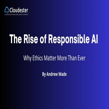 The Rise of Responsible AI Why Ethics Matter More Than Ever in Tech | PDF