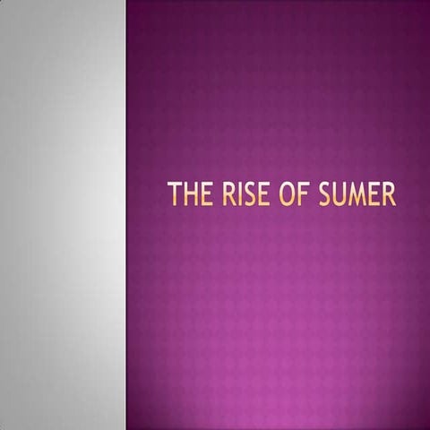Rise of Sumer | PPTX