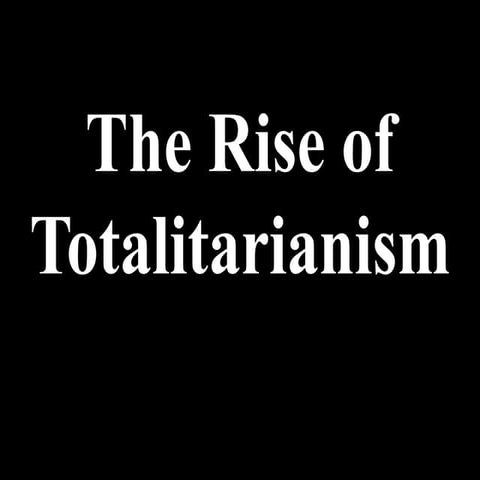 The rise of totalitarianism | PPTX