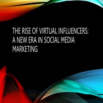 The Rise of Virtual Influencers: A New Era in Social Media Marketing.pptx