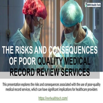 THE RISKS AND CONSEQUENCES OF POOR QUALITY MEDICAL RECORDS REVIEW | PPTX