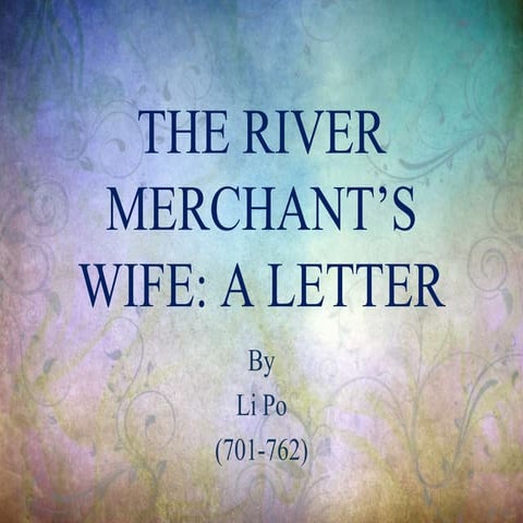 The River Merchant's Wife by Li-Po | PPT