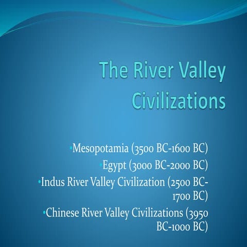 The river valley civilizations | PPTX