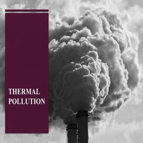 Thermal Pollution – Causes, Effects, and Solutions | PPTX