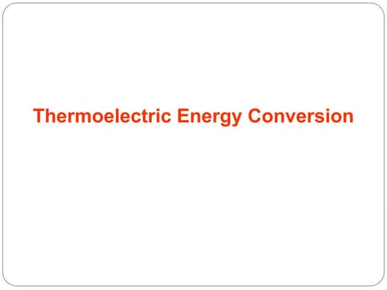 Thermionic and thermoelectric Energy conversion | PPTX | Physics | Science