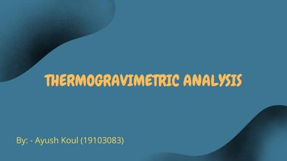 Thermogravimetric analysis | PPTX