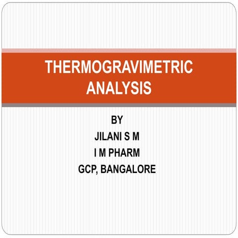THERMOGRAVIMETRIC ANALYSIS ppt by devika.pptx